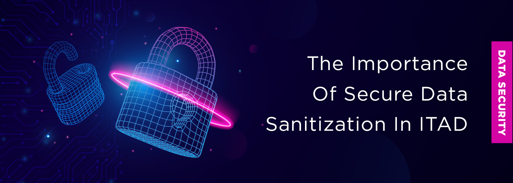 The Importance of Secure Data Sanitization in ITAD: Protecting Your Business from Data Breaches